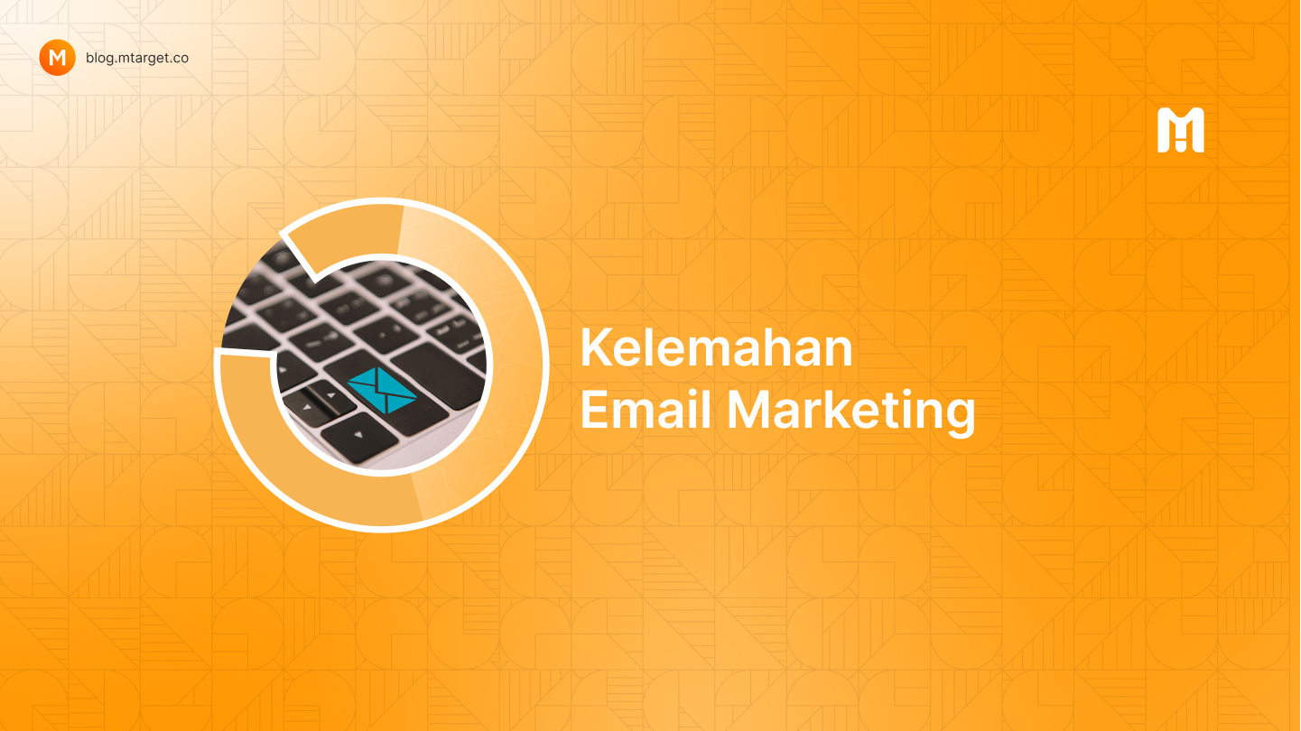 Terdengar Sangat Powerful, Namun Apa sih Kelemahan Email Marketing?